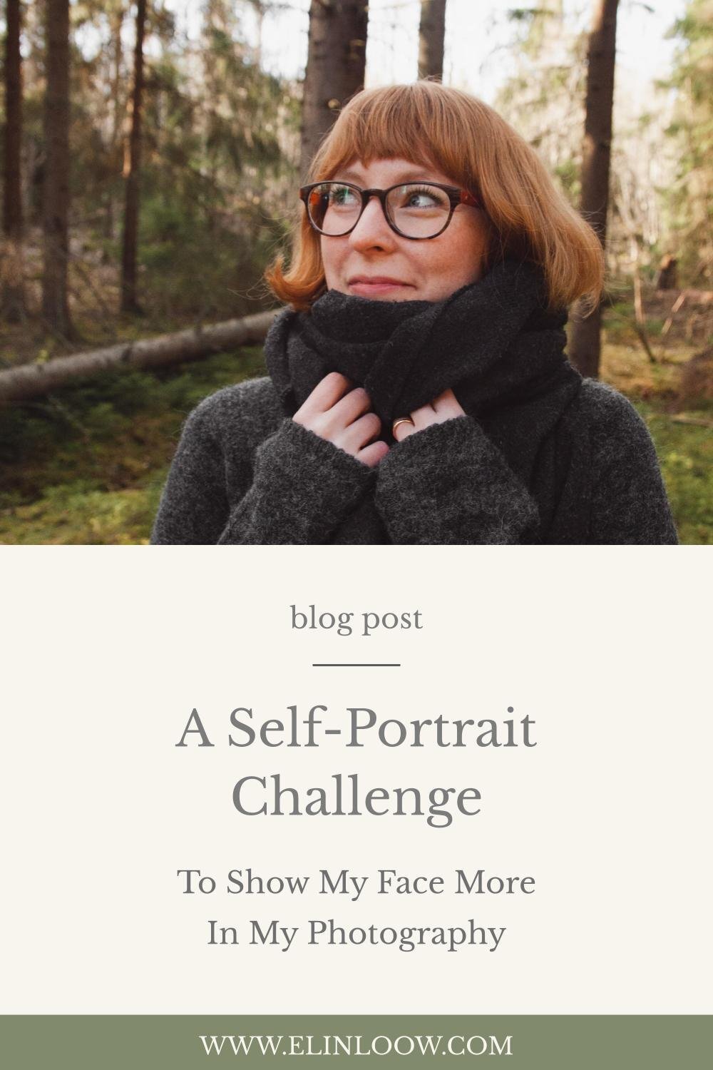 A Self-portrait Challenge To Show My Face More In My Photography — Elin ...