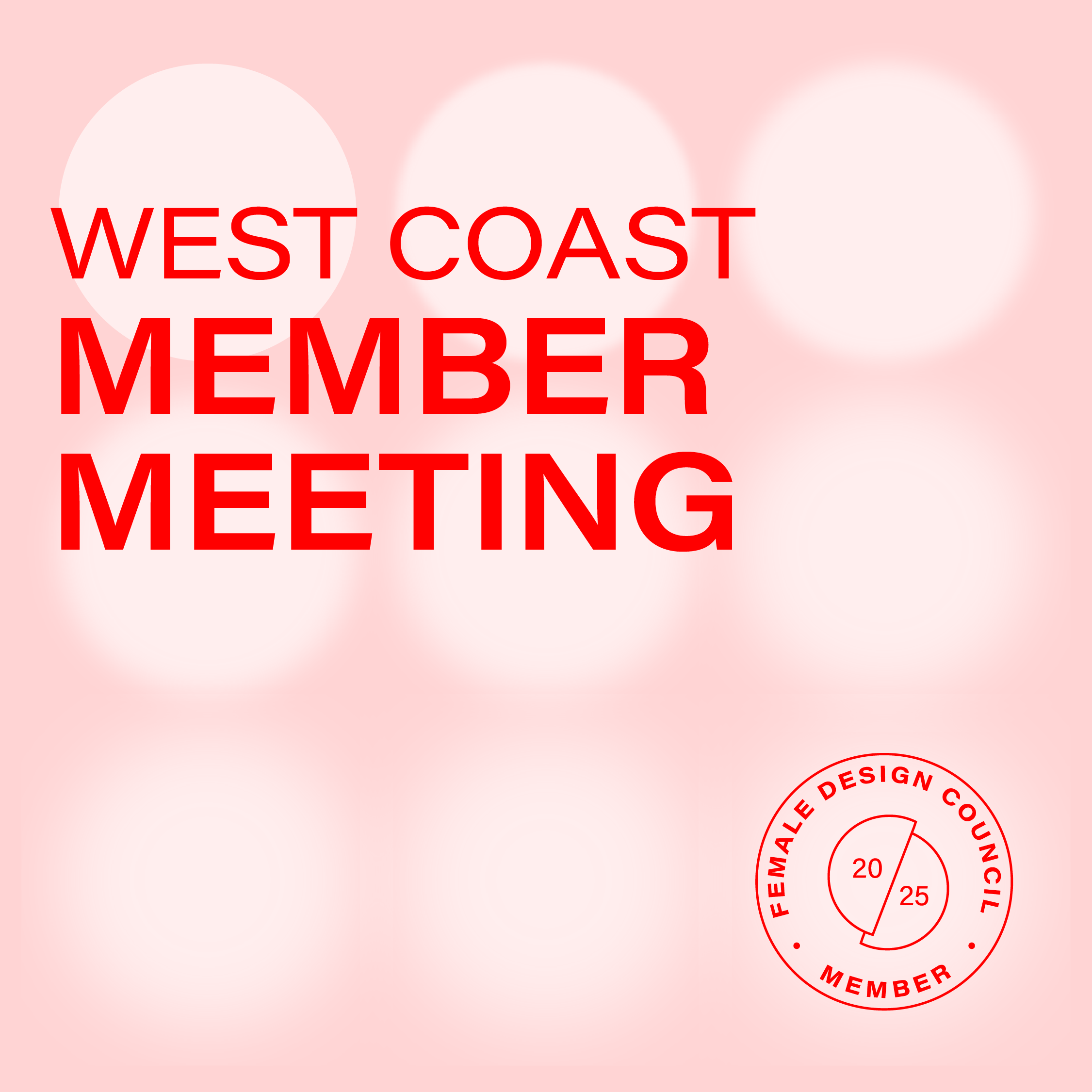 West Coast Member Meeting — FEMALE DESIGN COUNCIL