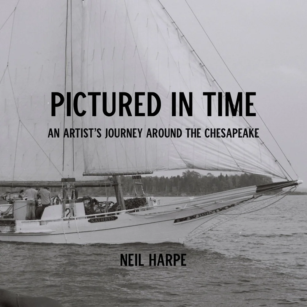 Pictured in Time: An Artist's Journey on the Chesapeake, by Neil Harpe ...