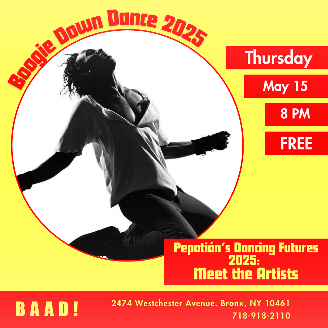 BAAD!’s BOOGIE DOWN DANCE SERIES 2025 — BAAD! Bronx Academy of Arts and ...