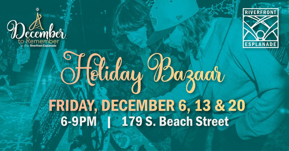 Holiday Bazaar - A December to Remember — Riverfront Esplanade