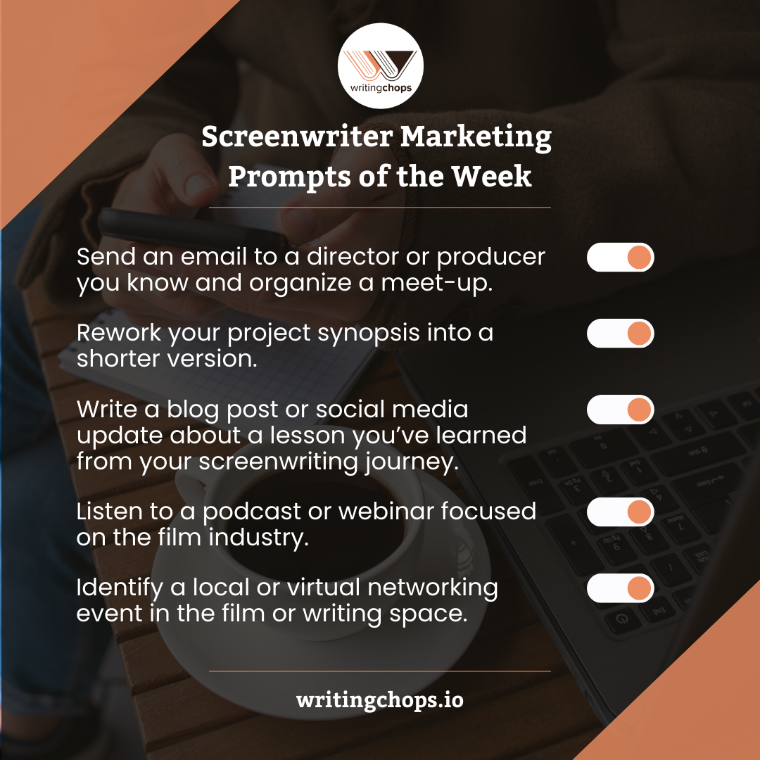 5 Screenwriter Marketing Prompts for the Week — WRITING CHOPS