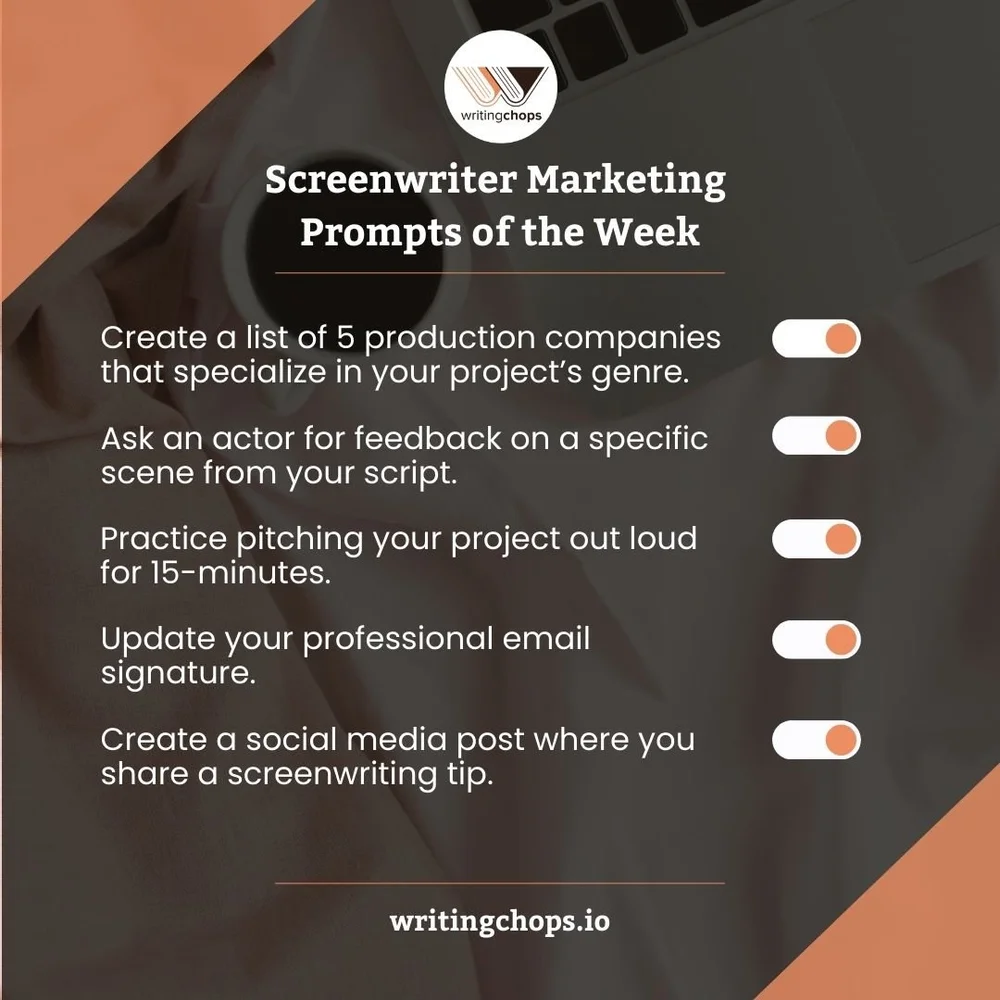 Screenwriter Marketing Prompts of the Week — WRITING CHOPS