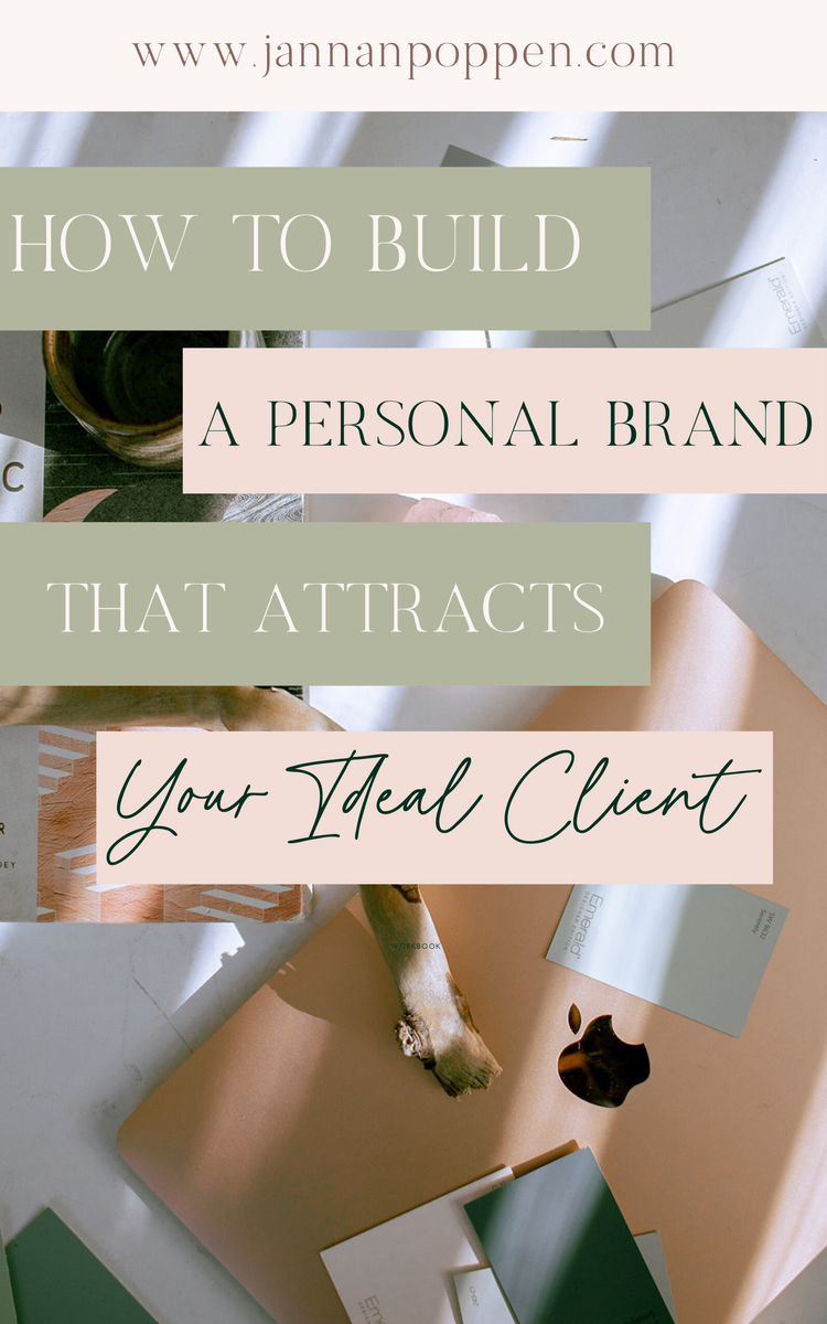 HOW TO BUILD A PERSONAL BRAND THAT ATTRACTS YOUR IDEAL CLIENTS — Jannan ...