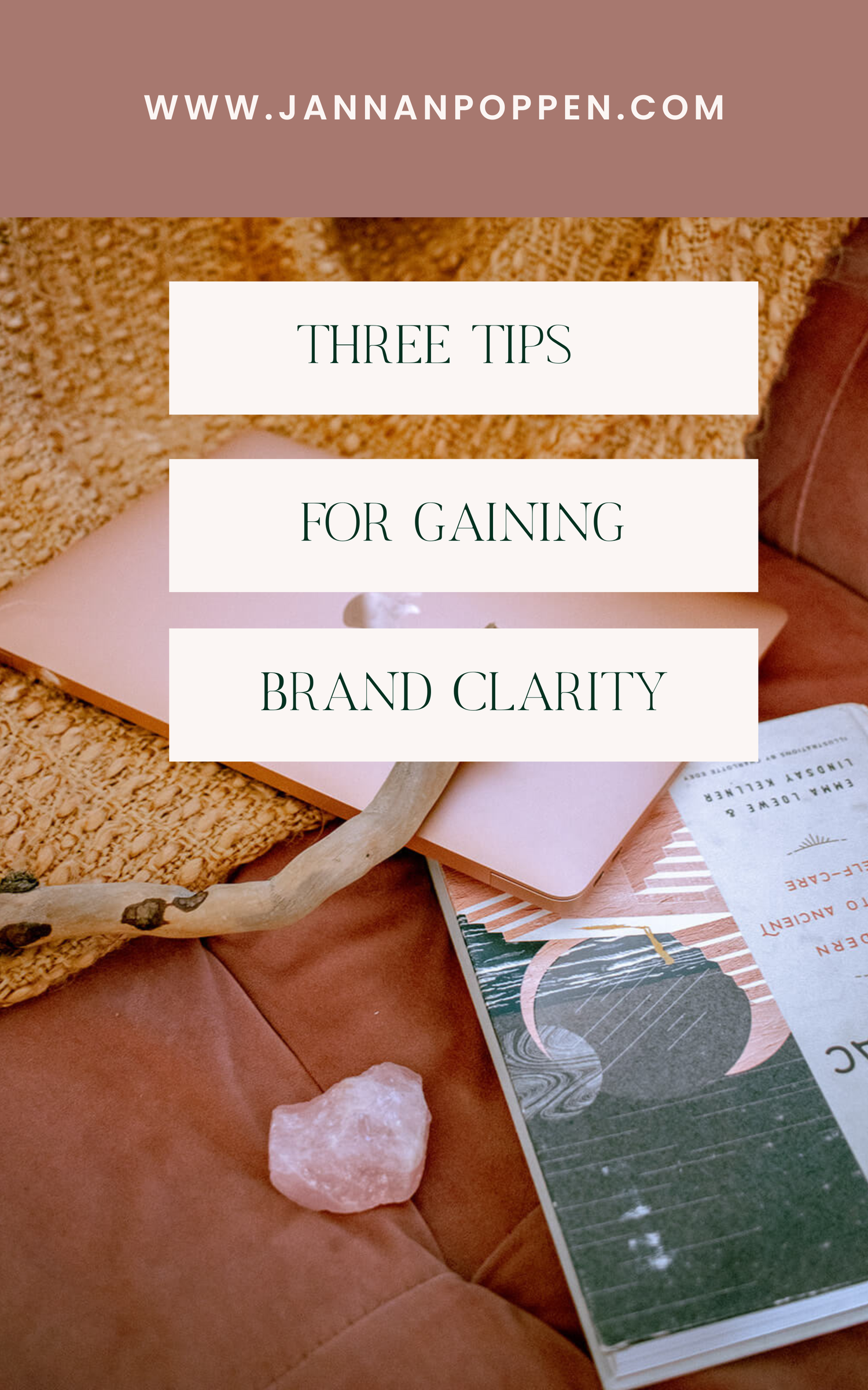 3 TIPS TO GAIN BRAND CLARITY — Jannan Poppen