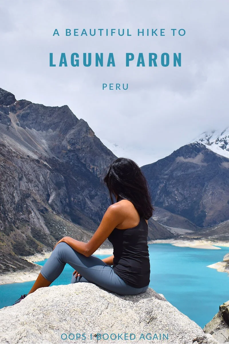 LAGUNA PARON: A BEAUTIFUL HIKE FROM HUARAZ — Oops I Booked Again - Solo ...