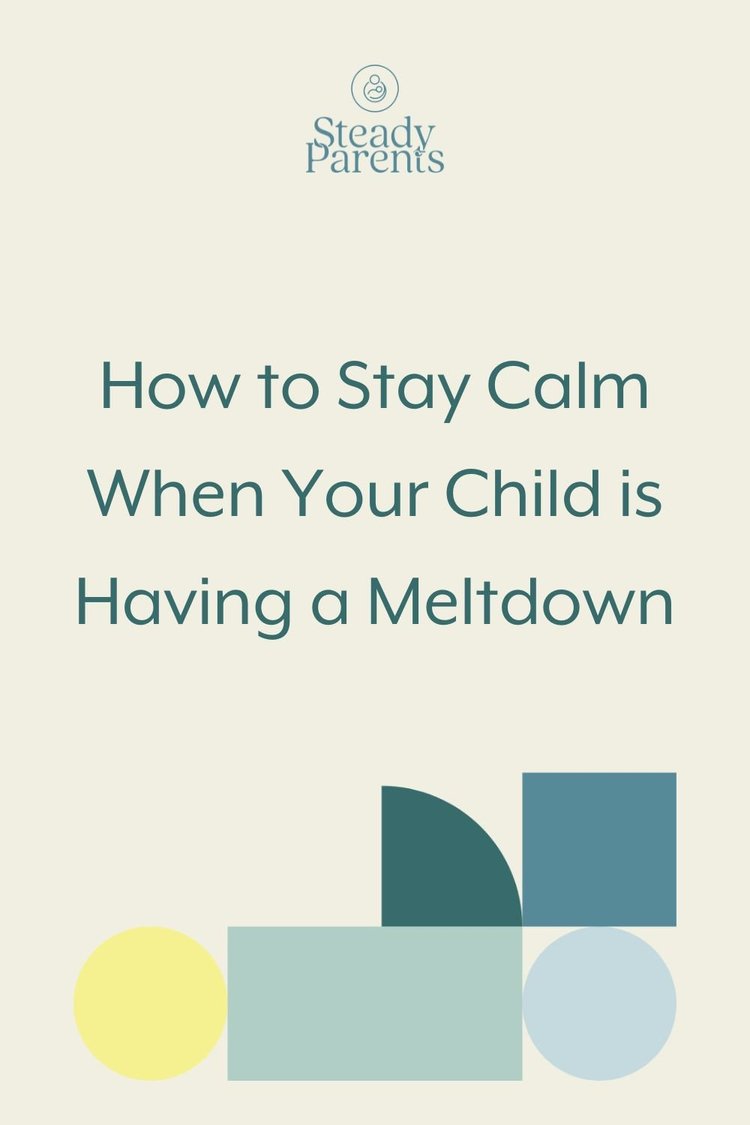 How to Stay Calm When Your Child is Having a Meltdown — Steady Parents