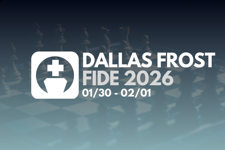 Dallas Frost FIDE Chess Tournament — Texas Chess Center