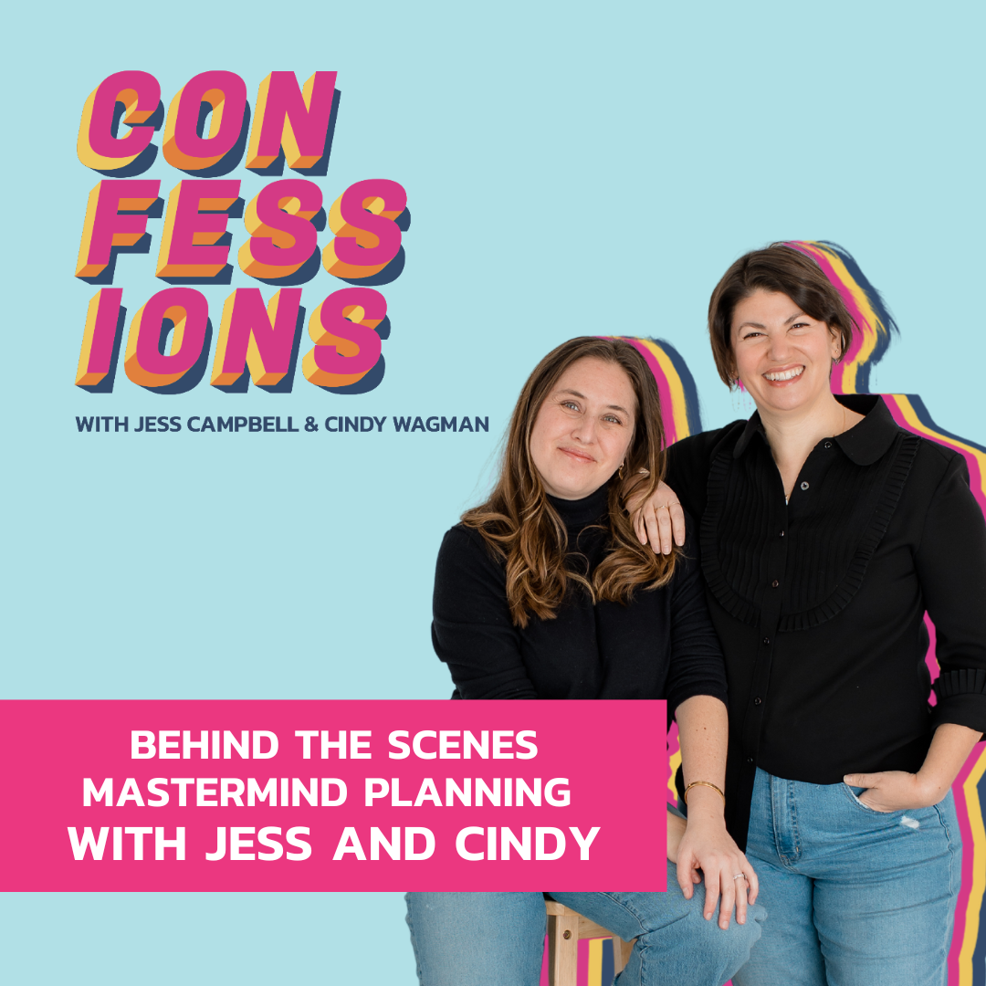 Behind the scenes Mastermind planning with Jess and Cindy — Confessions with Jess and Cindy