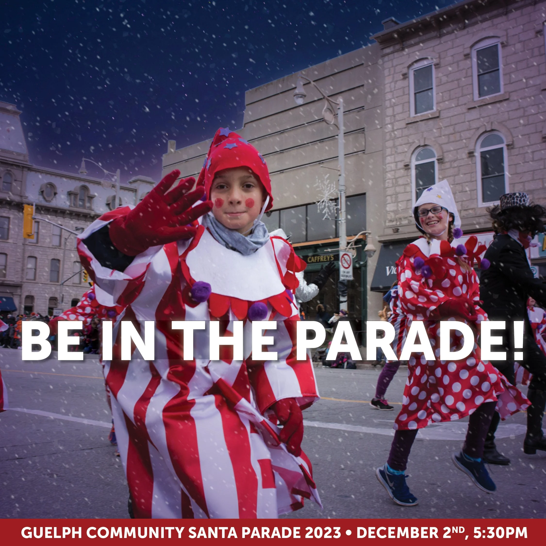 General 6 — Guelph Community Santa Parade Saturday December 7th, 5.30pm