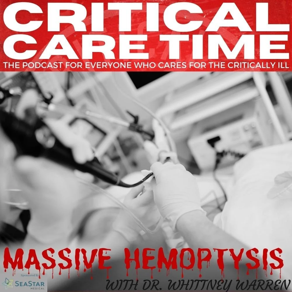 #14 Massive Hemoptysis w/ Dr. Whittney Warren — Critical Care Time