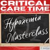 #30 Hypoxemia Masterclass — Critical Care Time