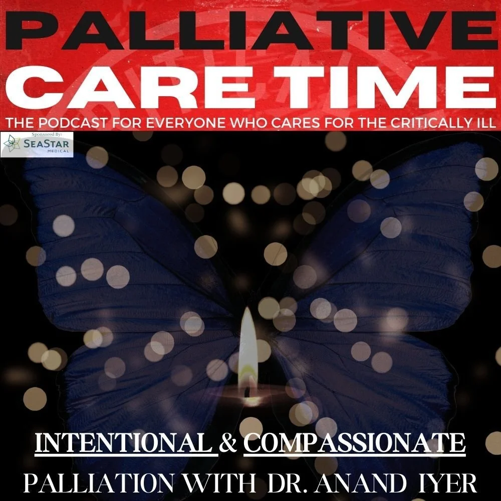 #38 Palliative Care in Critical Illness: Intentional & Compassionate ...