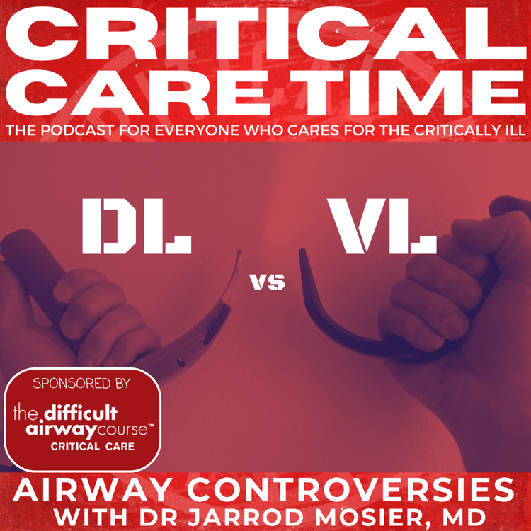 #59 Airway Controversies w/ Dr Jarrod Mosier, MD — Critical Care Time