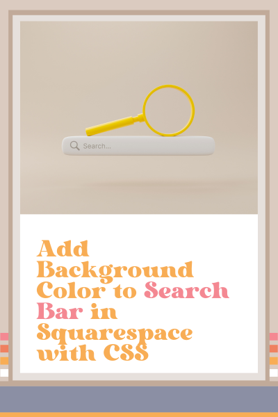 Add Background Color to Search Bar in Squarespace with CSS