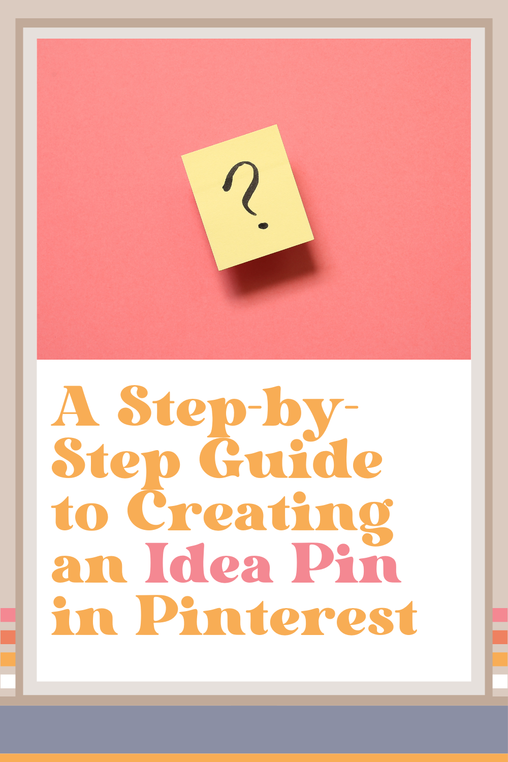 A Step-by-Step Guide to Creating an Idea Pin in Pinterest