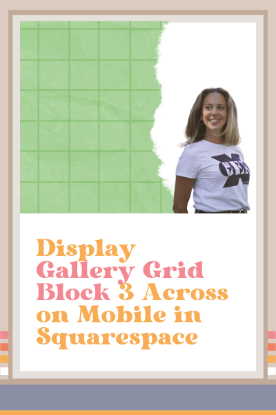 Display Gallery Grid Block 3 Across on Mobile in Squarespace