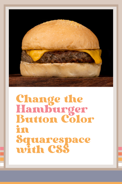 Change the Hamburger Button Color in Squarespace With CSS