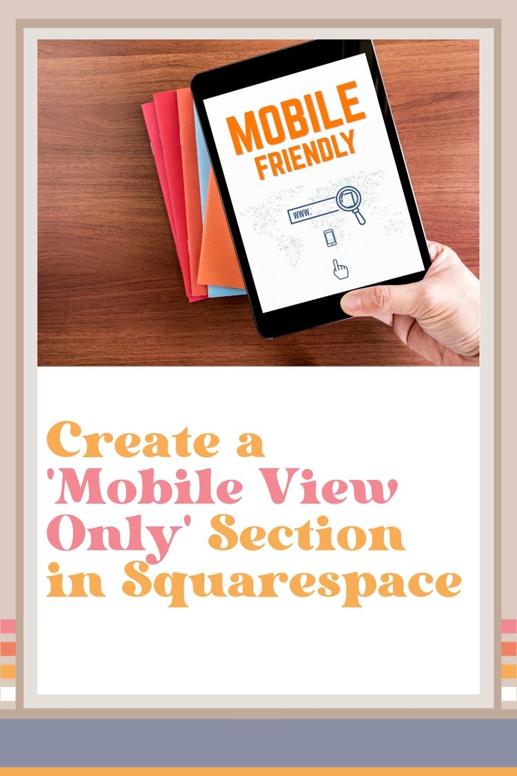 Create A Mobile View Only Section In Squarespace