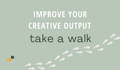 Improve your creative output, take a walk | designACE