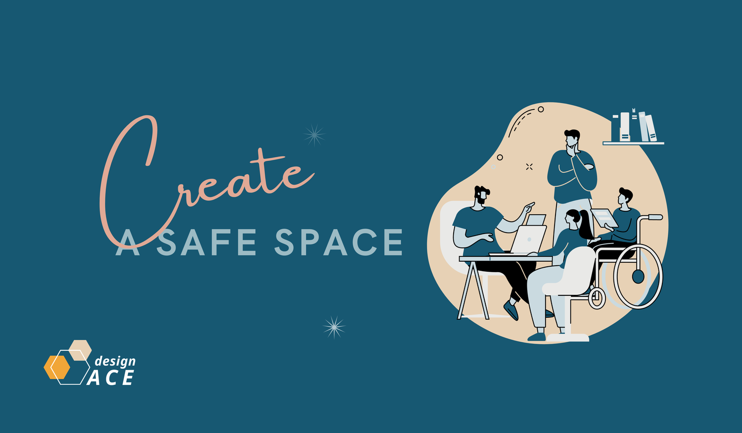 The #1 goal: Enable open and safe discussions. | designACE