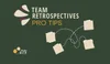 What do you need for an effective and engaging team retrospective ...