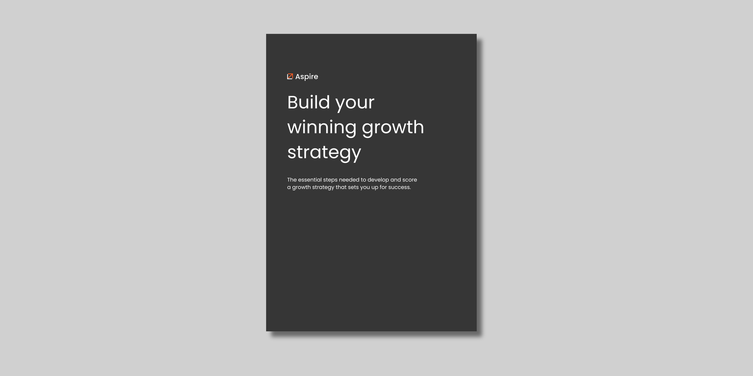Build your winning growth strategy — Aspire - Build the next big thing