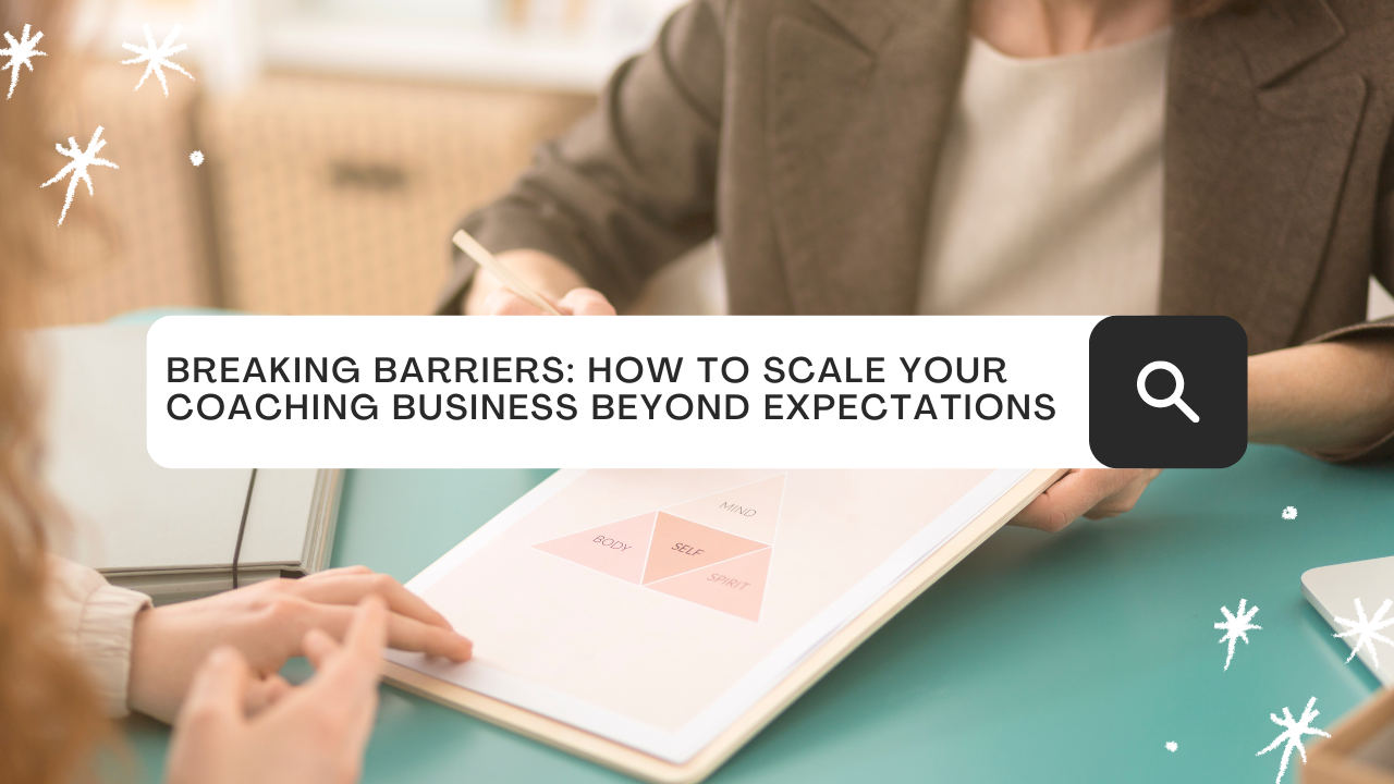 Scaling Coaching Business: Breaking Barriers for Success — Freedom to ...