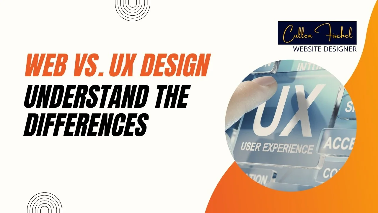 Web Design vs. UX Design: Understanding the Differences — Cullen Fischel - Website Designer