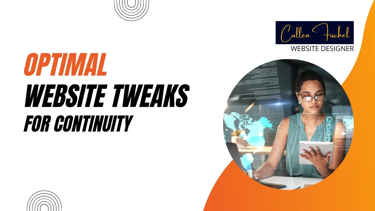 Optimal Website Adjustments For Business Continuity — Cullen Fischel Website Designer