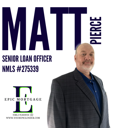 About Matt Pierce | Senior Loan Officer — Epic Mortgage