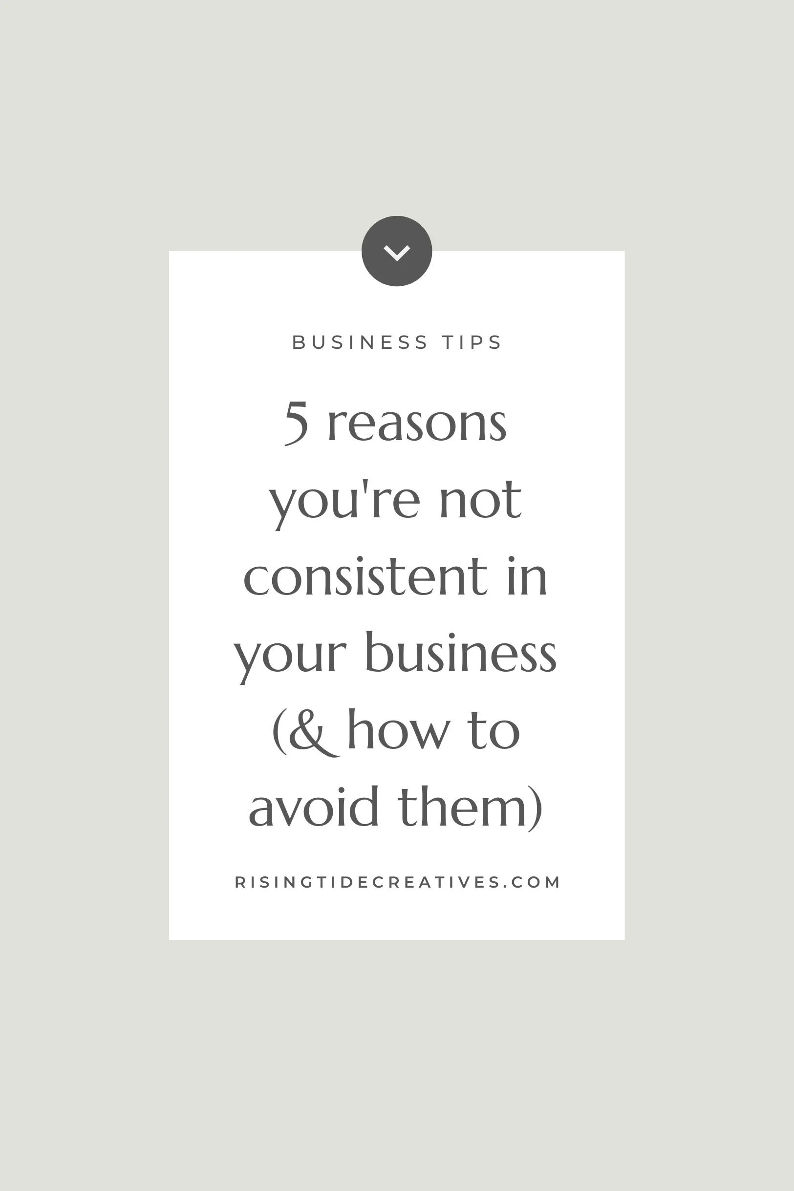 The 5 reasons you're not consistent in your business