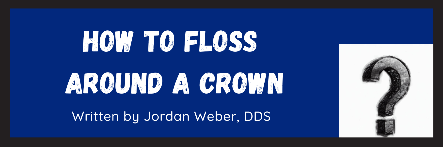How to Floss Around a Crown? [A Simple Explanation] — Burlington Dental ...