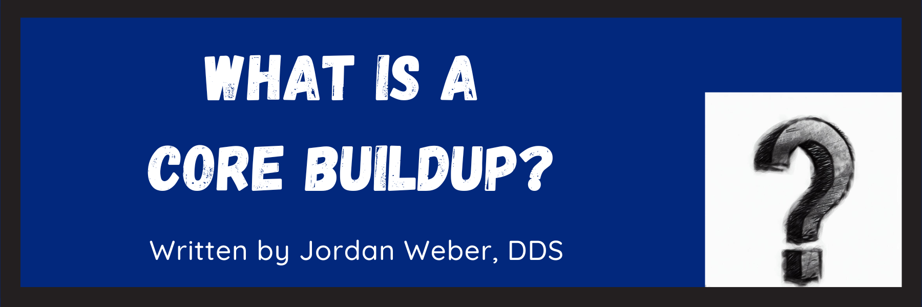 What is a Core Buildup? [Answering All Your Questions!] — Burlington ...