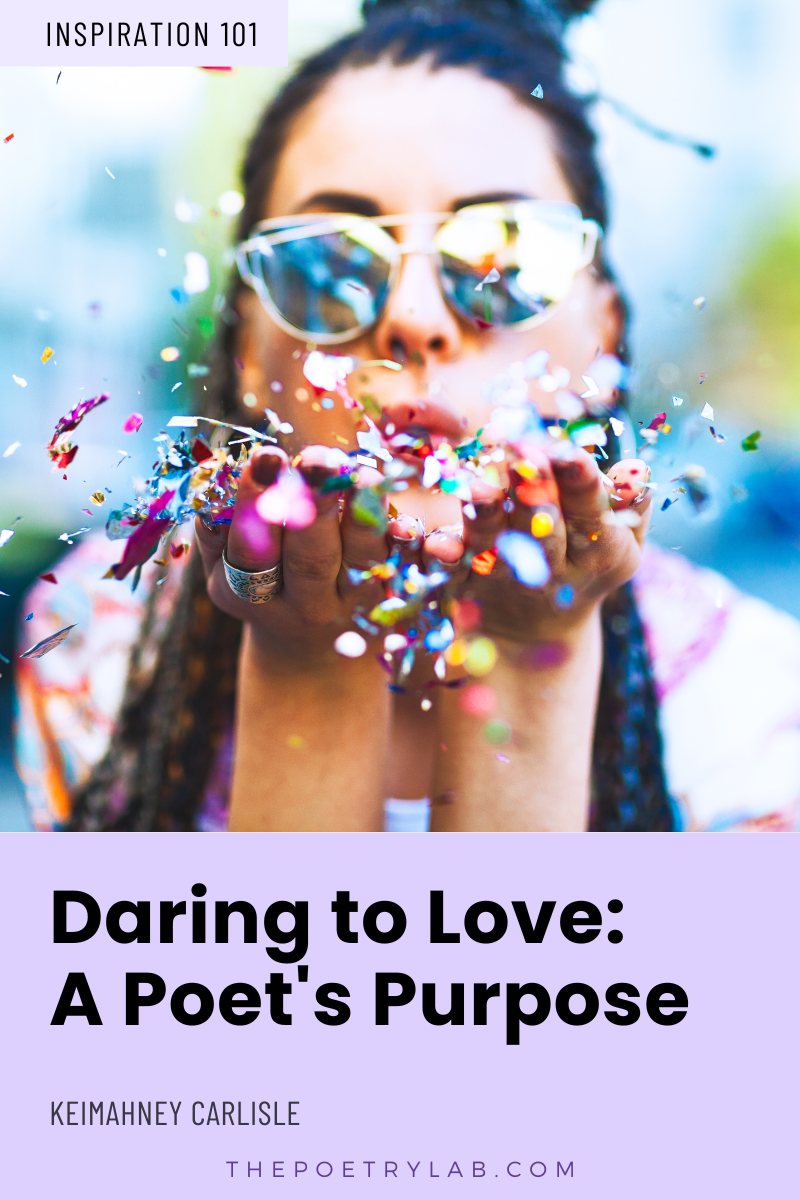 Daring to Love: A Poet's Purpose — The Poetry Lab