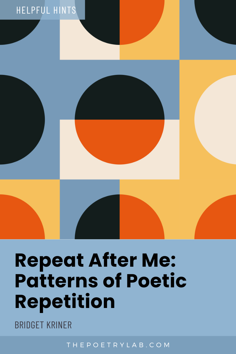 Repeat After Me: Patterns of Poetic Repetition — The Poetry Lab