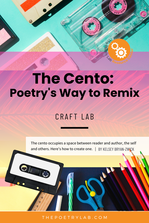 The Cento: Poetry’s Way to Remix by Kelsey Bryan-Zwick — The Poetry Lab