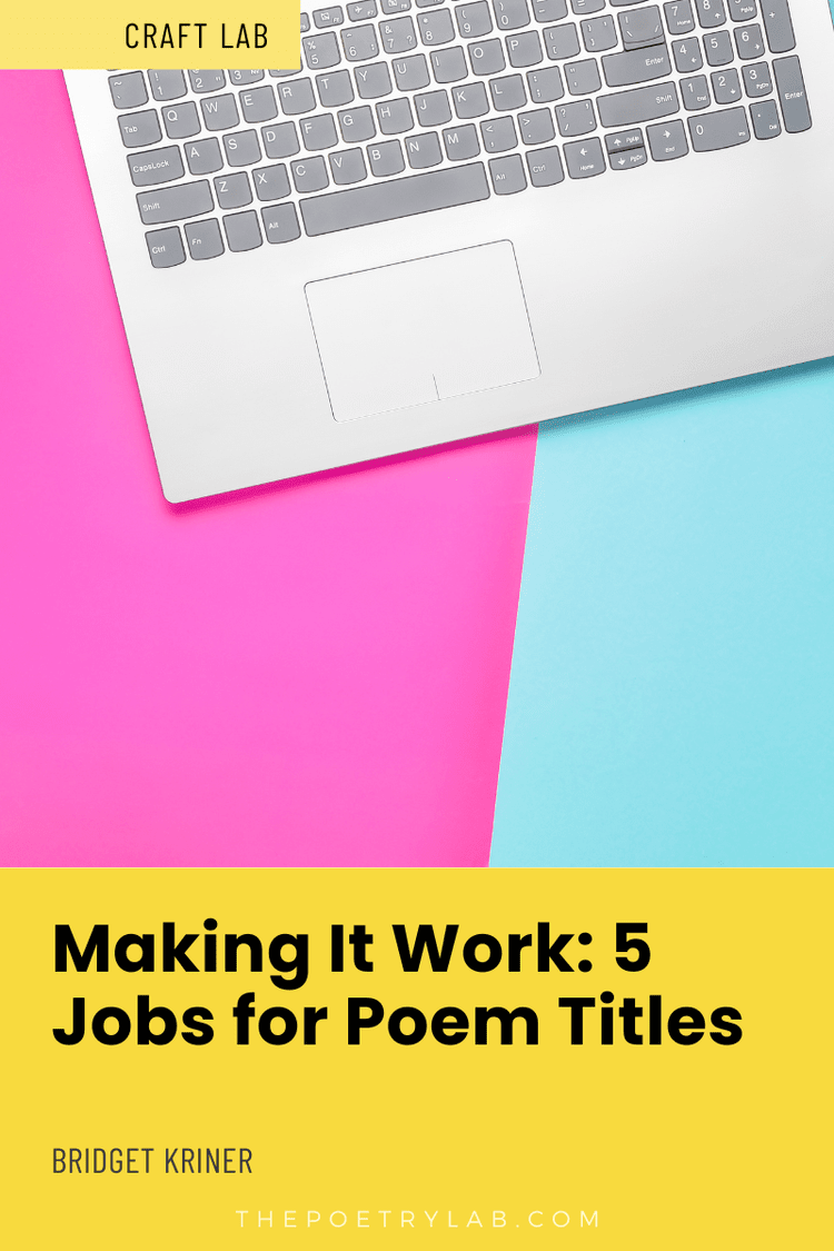 Making It Work: Five Jobs for Poem Titles — The Poetry Lab