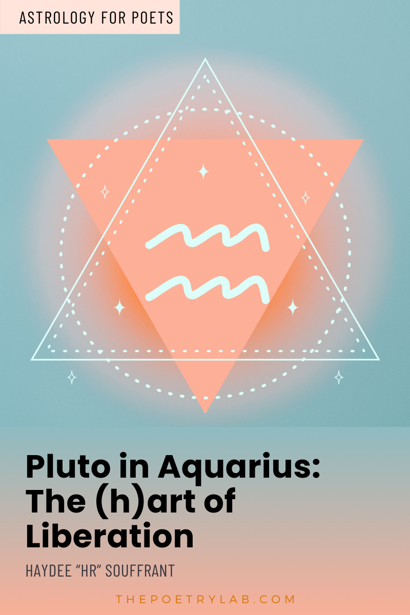 Pluto in Aquarius: The (h)art of Liberation — The Poetry Lab
