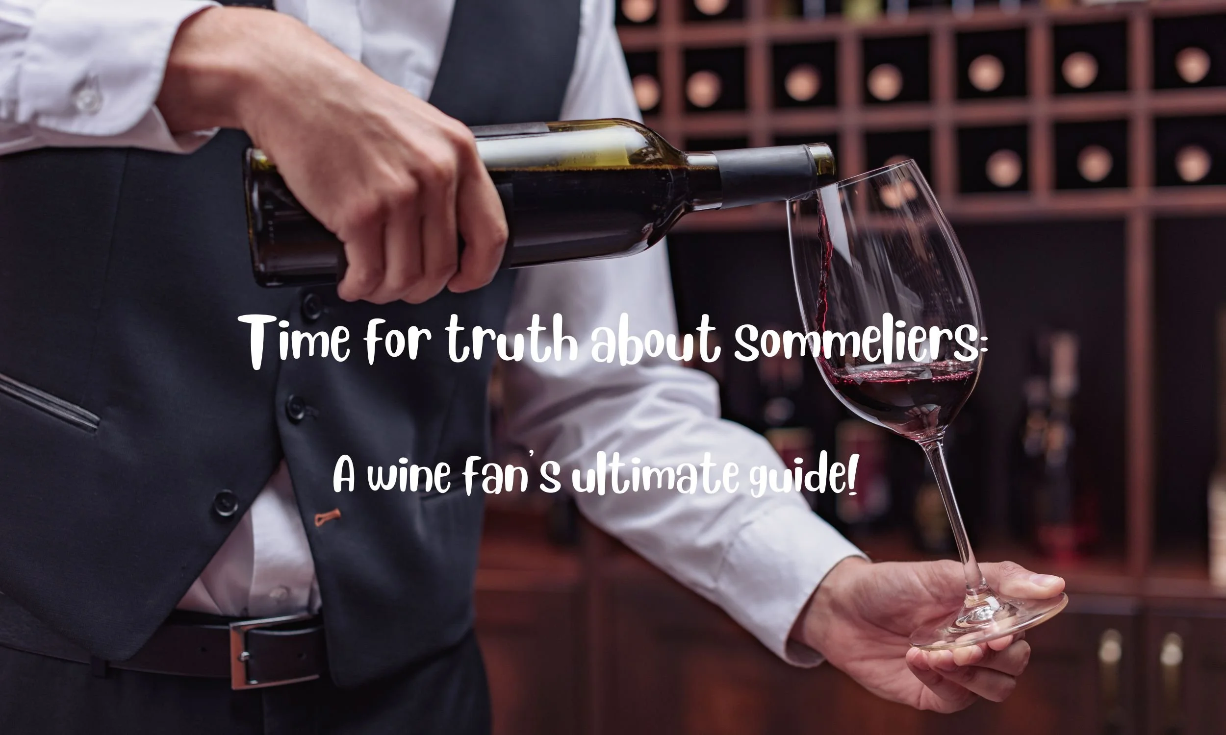The Truth About Sommeliers:What Wine Fans Should Absolutely know ...