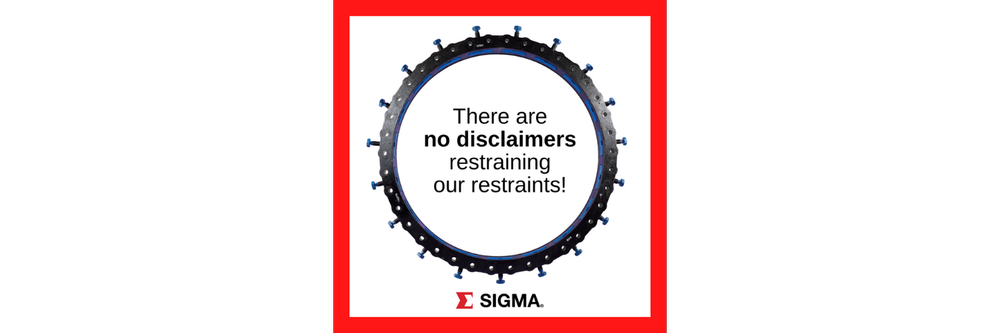 THERE ARE NO DISCLAIMERS RESTRAINING OUR RESTRAINTS! — Sigma Corporation