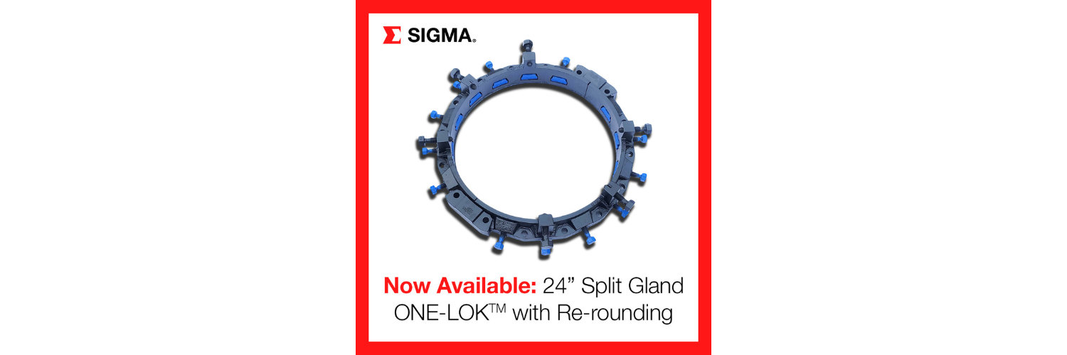 Now Available: 24” Split Gland ONE-LOKTM with Re-rounding — Sigma ...