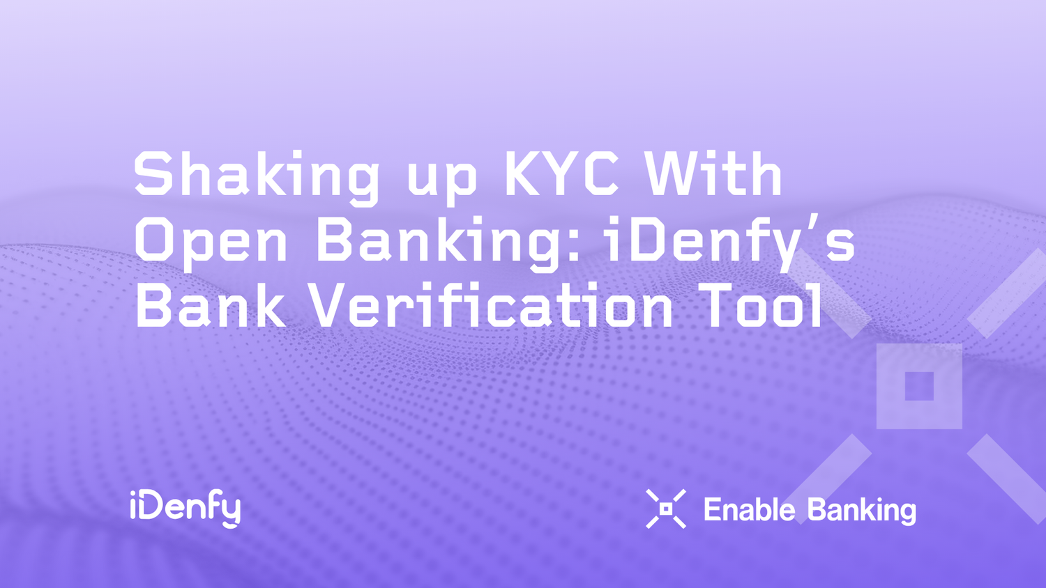 Revolutionizing KYC with Open Banking: iDenfy’s New AI-Driven Bank ...