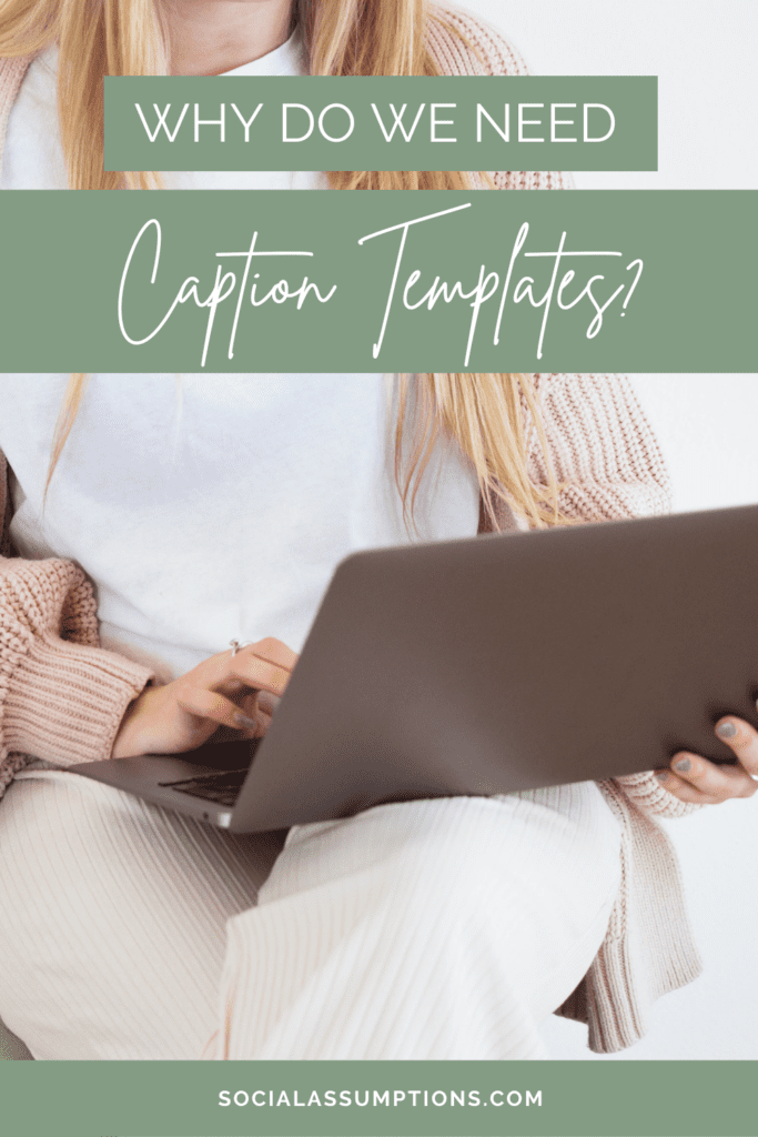Why Do We Need Caption Templates? — Social Assumptions