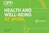 CIPD Health and Wellbeing at Work Report 2018 - A Summary — Work Well Being
