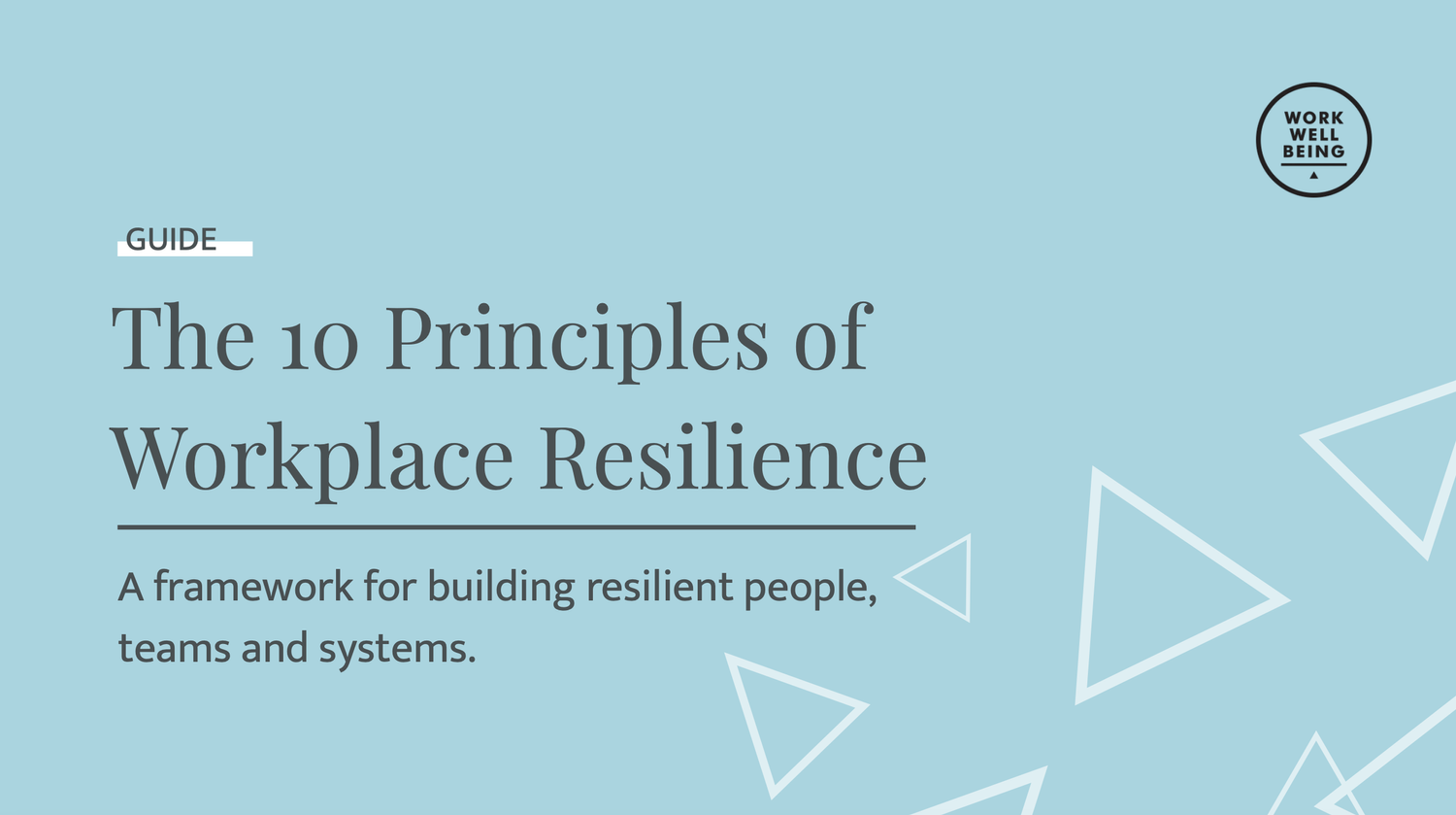 The 10 Principles of Workplace Resilience | Practical Guide — Work Well ...
