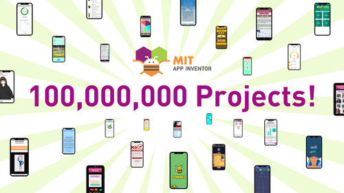 Celebrating 100 Million Projects — App Inventor Foundation