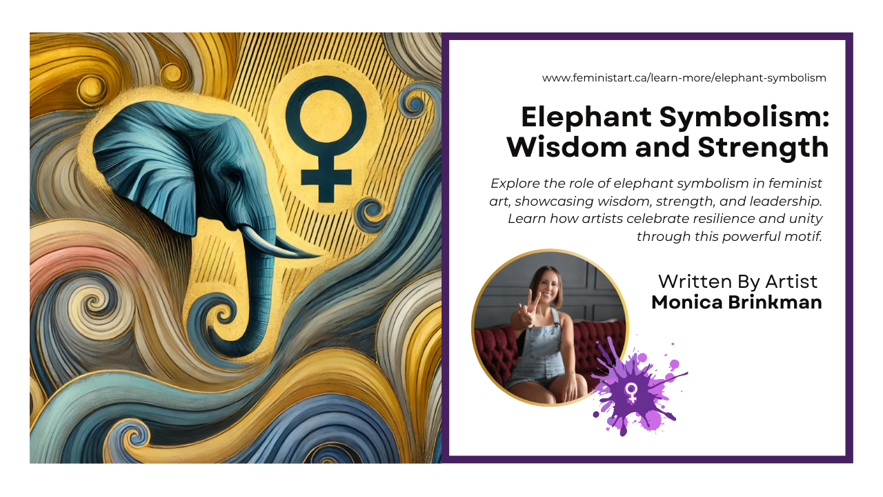 Elephant Symbolism in Feminist Art: Wisdom and Strength