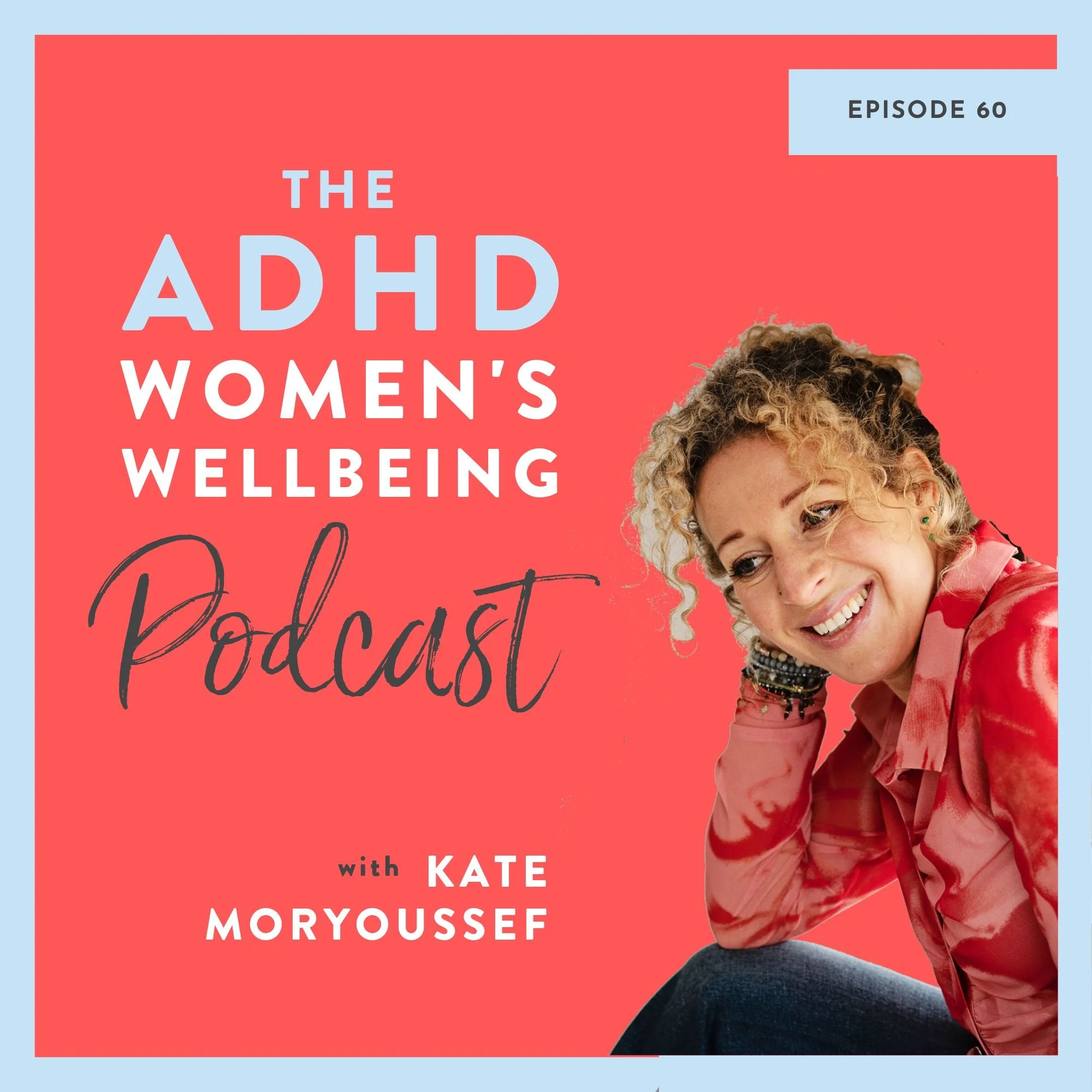 ADHD Podcast — ADHD Women's Wellbeing | by Kate Moryoussef
