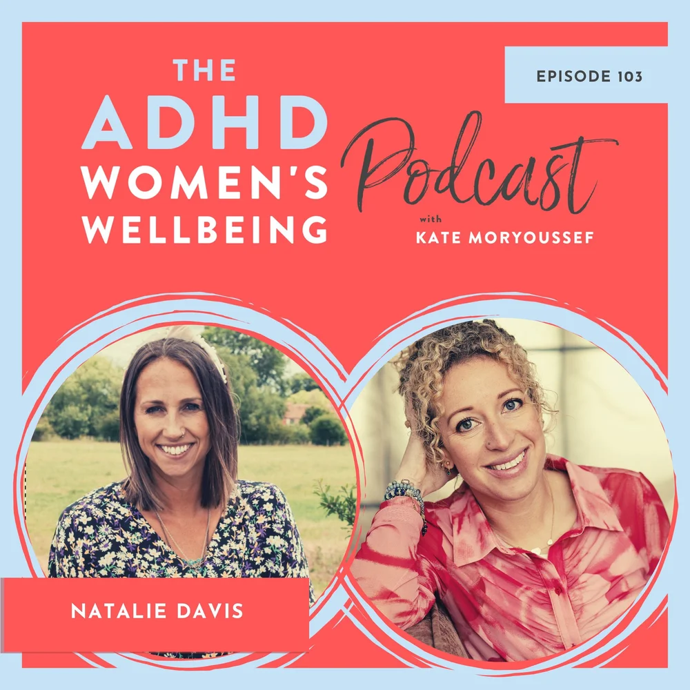 ADHD Podcast — ADHD Women's Wellbeing | by Kate Moryoussef
